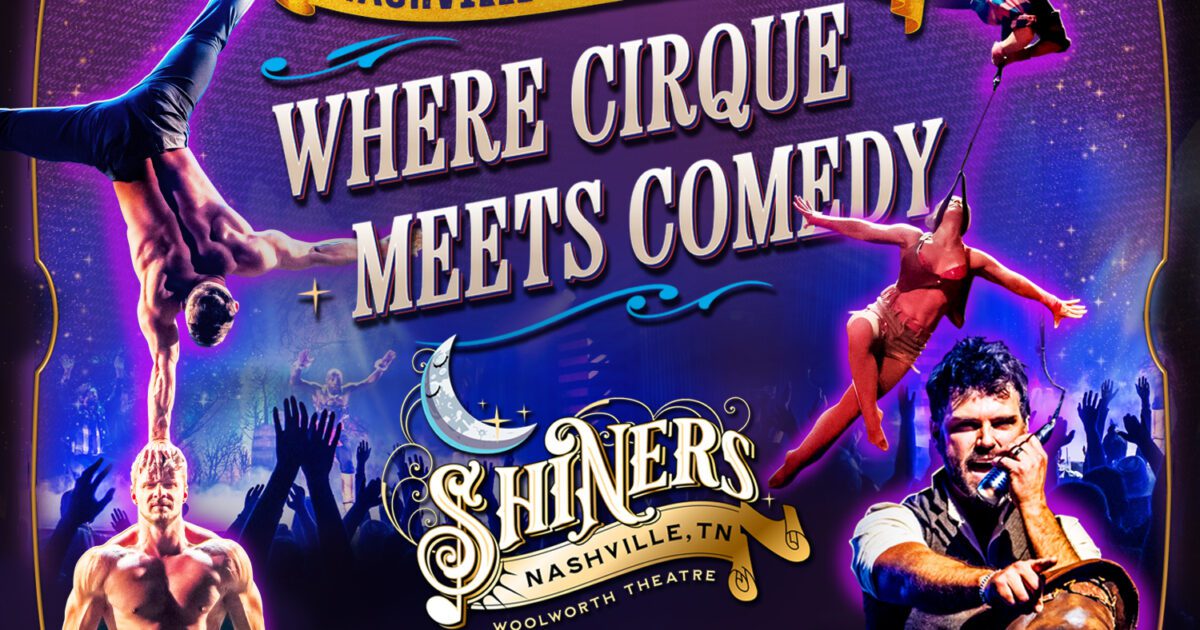 Shiners Nashville Cirque and Comedy Show | Nashville Guru