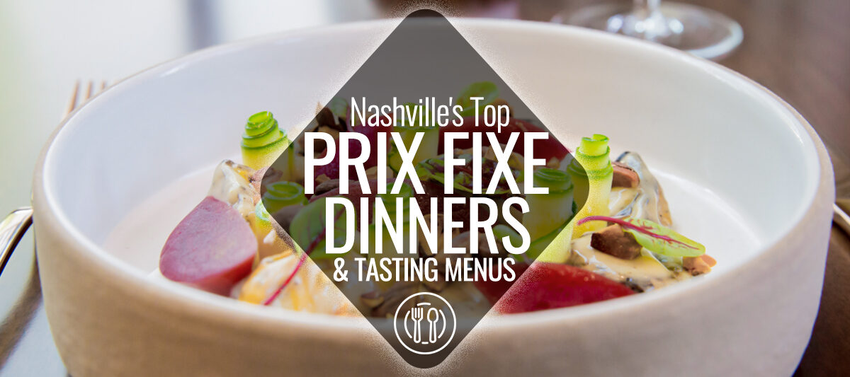 The Top Prix Fixe Dinners & Tasting Menus in Nashville | Nashville Guru