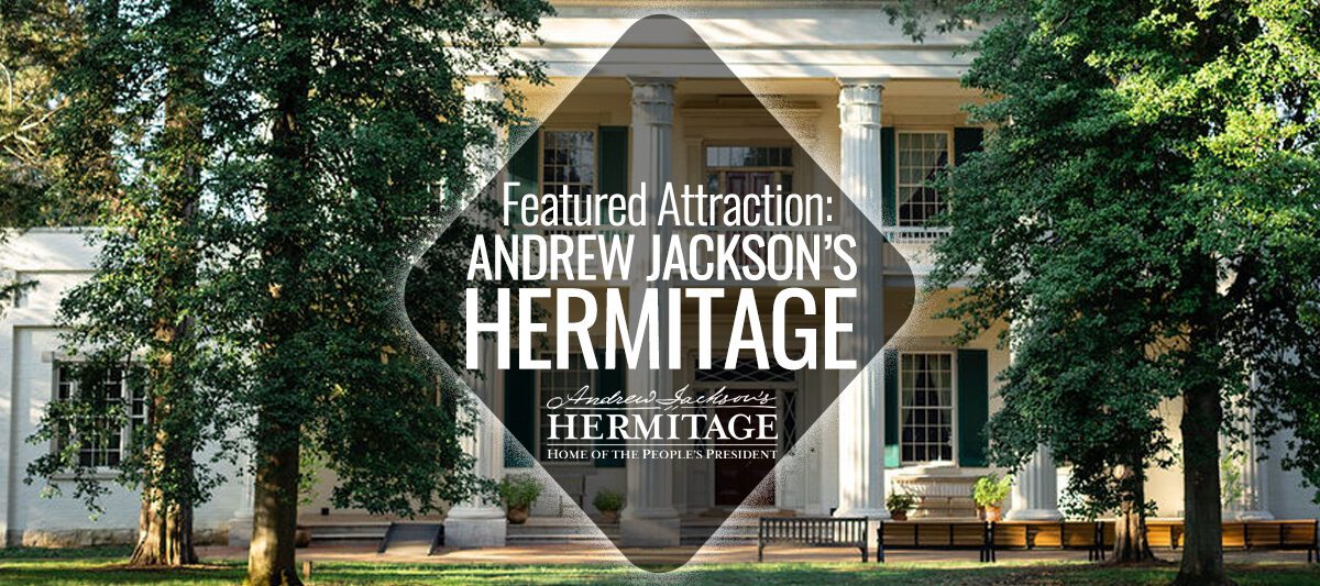 Featured Attraction: Andrew Jackson's Hermitage | Nashville Guru