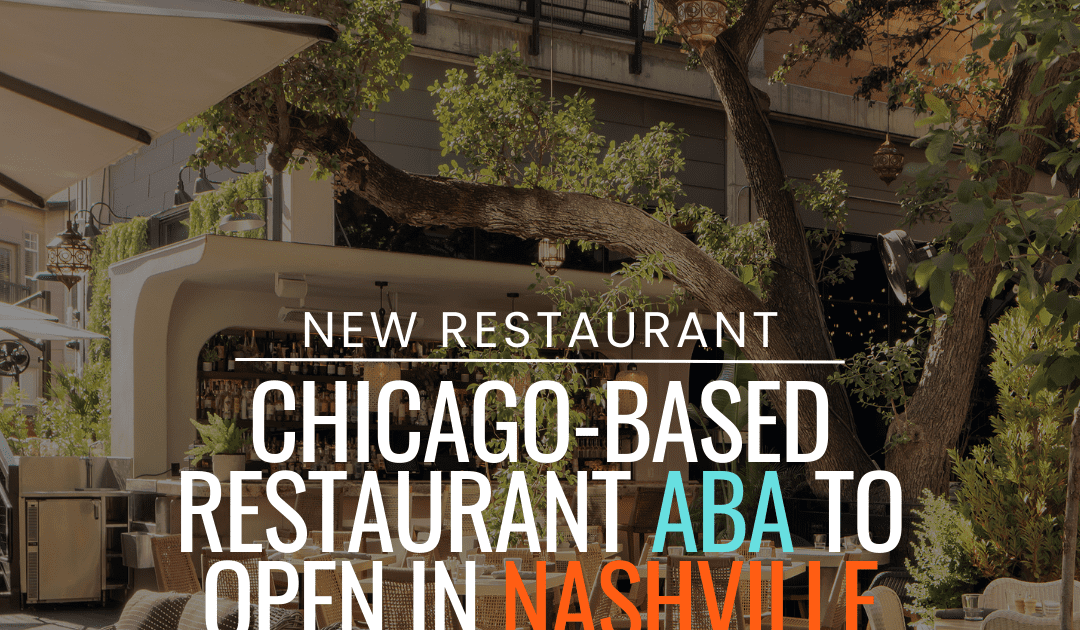 Chicago-Based Restaurant Aba to Open in Nashville - Nashville Guru