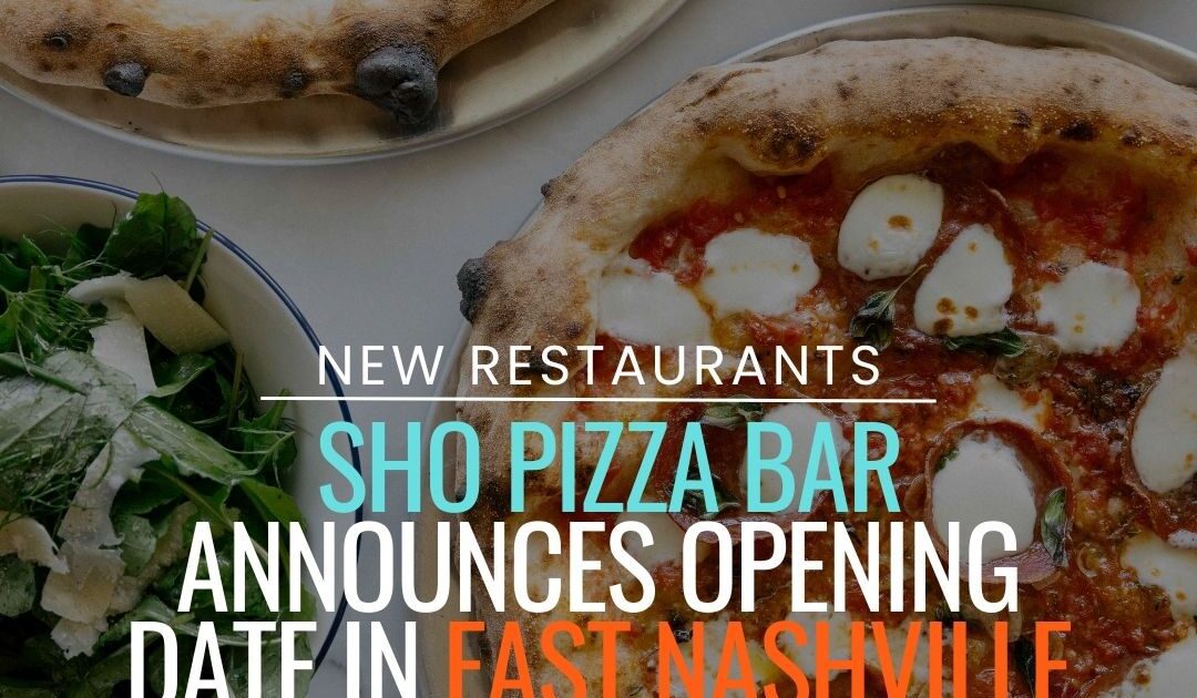 Sho Pizza Bar announces opening date in East Nashville - Nashville Guru