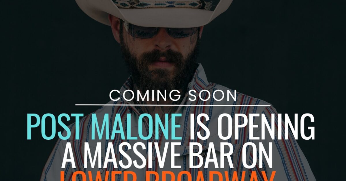 Post Malone is opening a massive bar on Lower Broadway - Nashville Guru