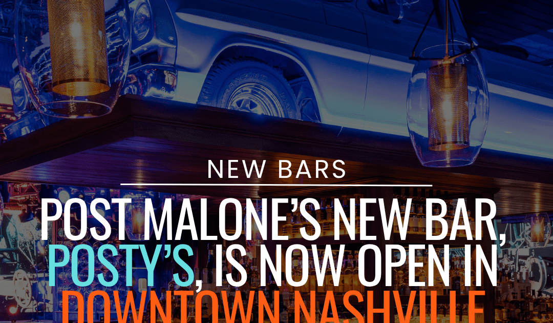 Post Malone's new bar, Posty's, is now open in Downtown Nashville ...