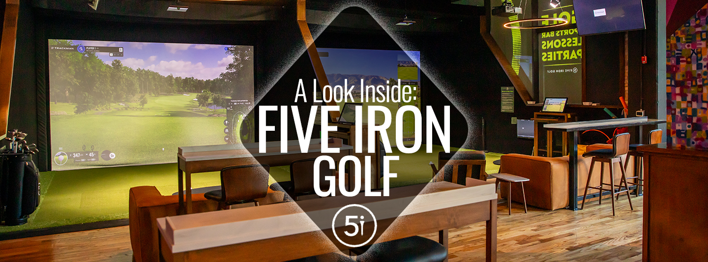 A Look Inside: Five Iron Golf | Nashville Guru