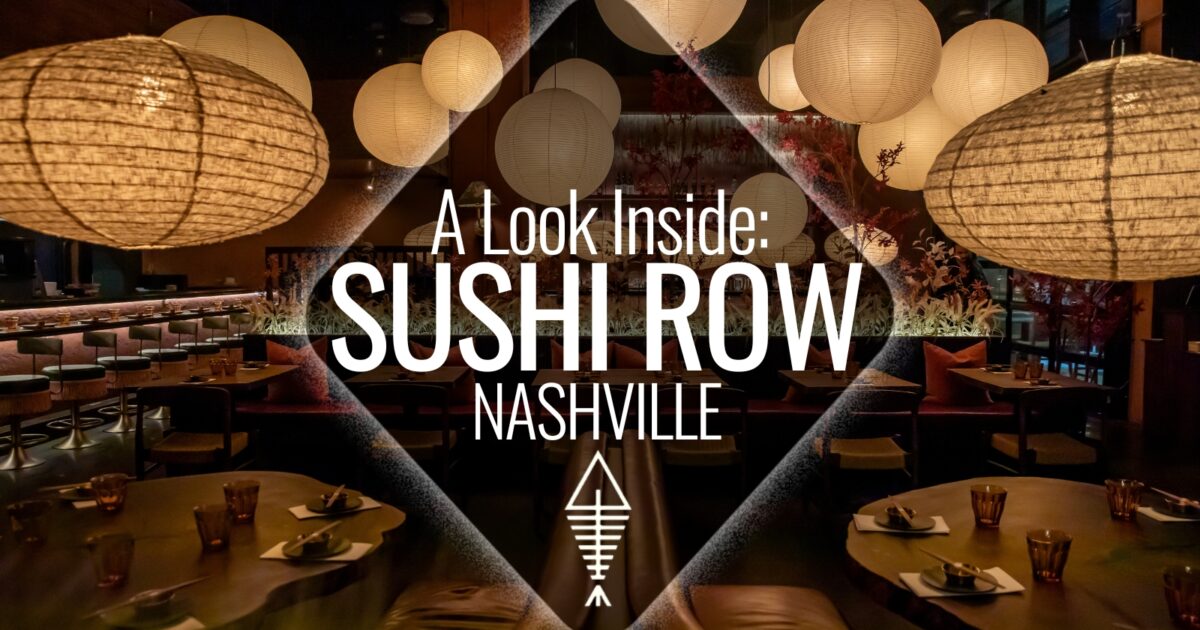 A Look Inside: Sushi Row | Nashville Guru